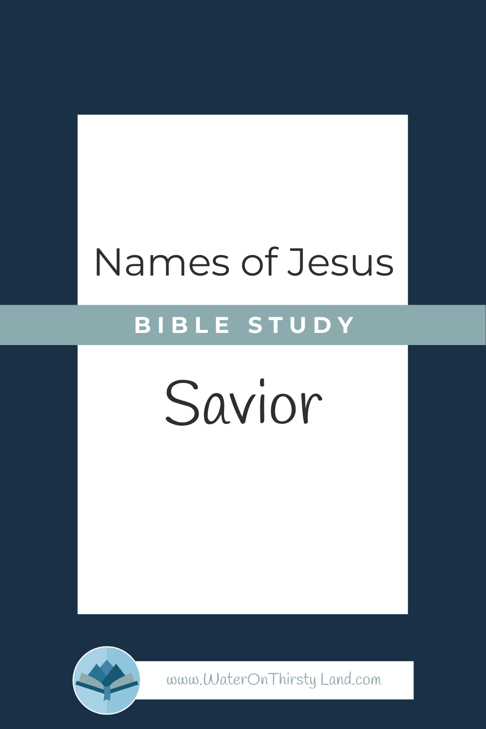 Names of Jesus: Savior | Water on Thirsty Land