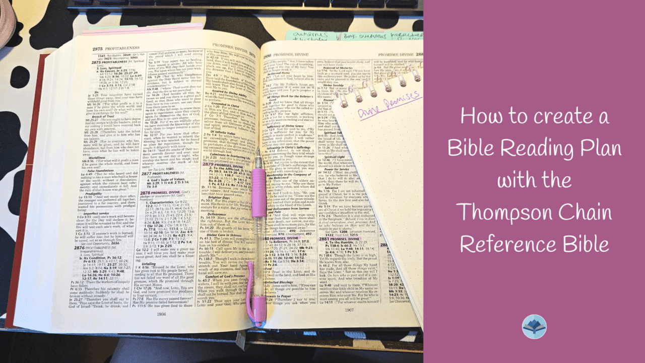 How to create a Bible Reading Plan with the Thompson Chain Reference Bible | Water on Thirsty Land